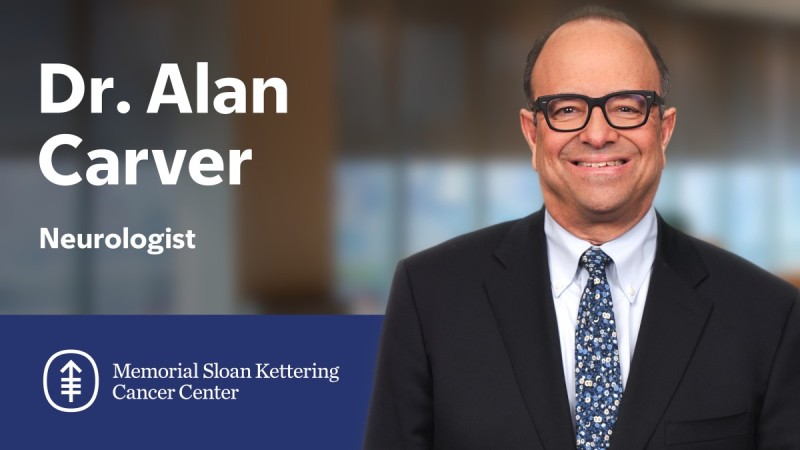 Meet Alan Carver: Neurologist at MSK | Memorial Sloan Kettering Cancer ...